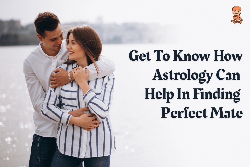 Get To Know How Astrology Can Help In Finding Perfect Mate - Suvich Blog