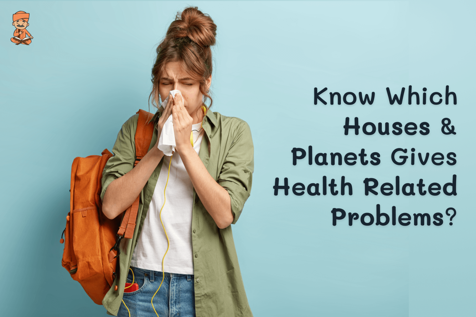 Know Which Houses & Planets Gives Health Related Problems? - Suvich Blog
